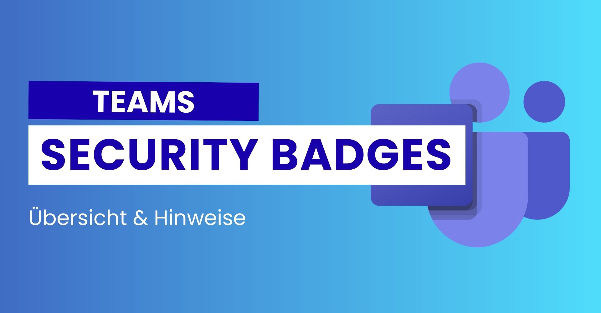 Alle Teams Security Badges erklärt inkl. Hinweise